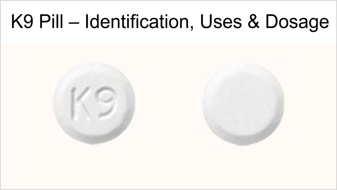 K9 Pill – Identification, Uses & Dosage - Health Plus City