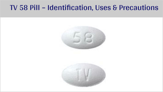 TV 58 Pill – Identification, Uses & Dosage - Health Plus City