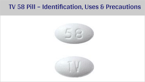 TV 58 Pill – Identification, Uses & Dosage - Health Plus City